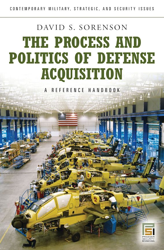 The Process and Politics of Defense Acquisition: A Reference Handbook ...