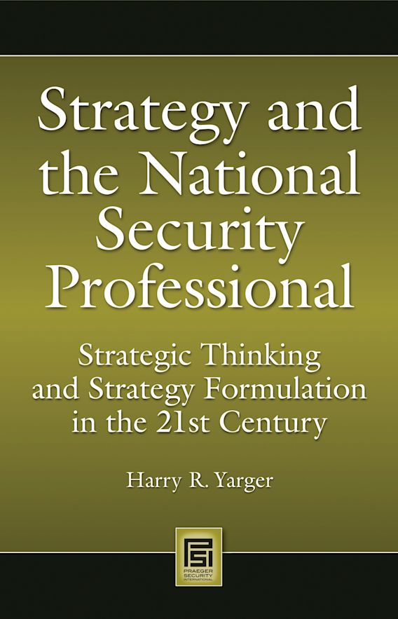 Strategy and the National Security Professional: Strategic Thinking and ...