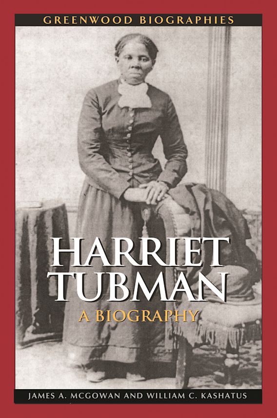 Harriet Tubman: A Biography: Greenwood Biographies James A. McGowan ...