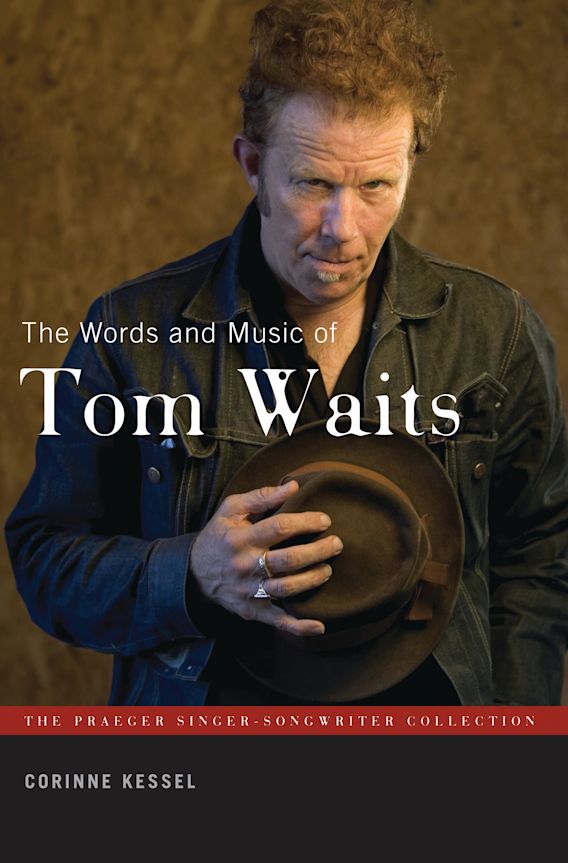 The Words and Music of Tom Waits: : The Praeger Singer-Songwriter ...
