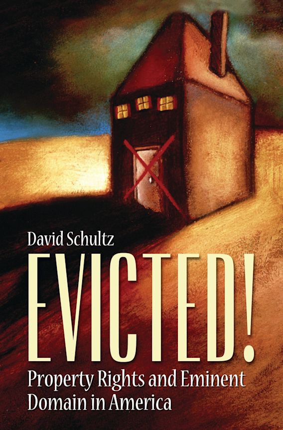 Evicted!: Property Rights and Eminent Domain in America: David Schultz ...