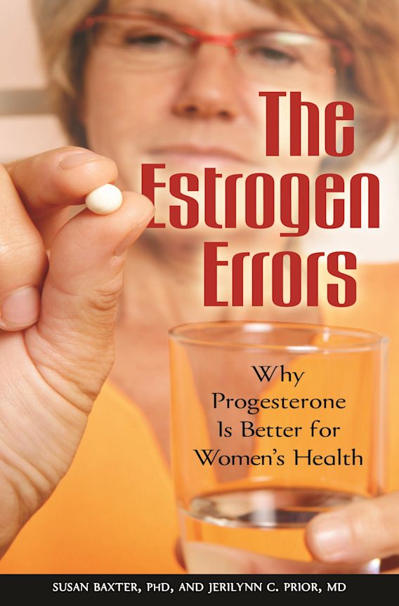 The Estrogen Errors: Why Progesterone Is Better for Women's Health ...