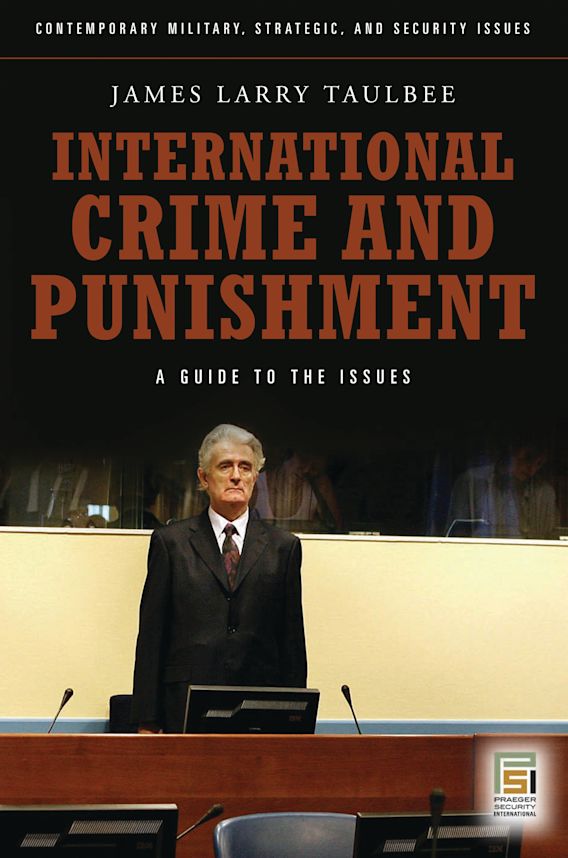 International Crime and Punishment: A Guide to the Issues: Contemporary ...