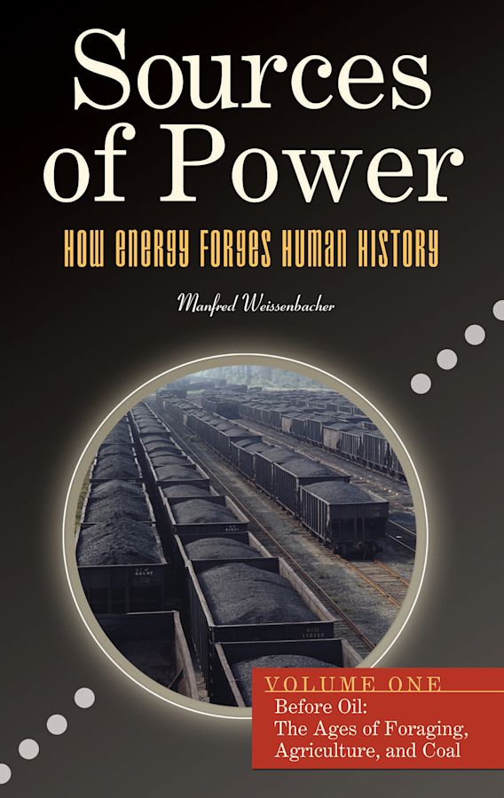 Sources of Power [2 volumes]: How Energy Forges Human History [2 ...