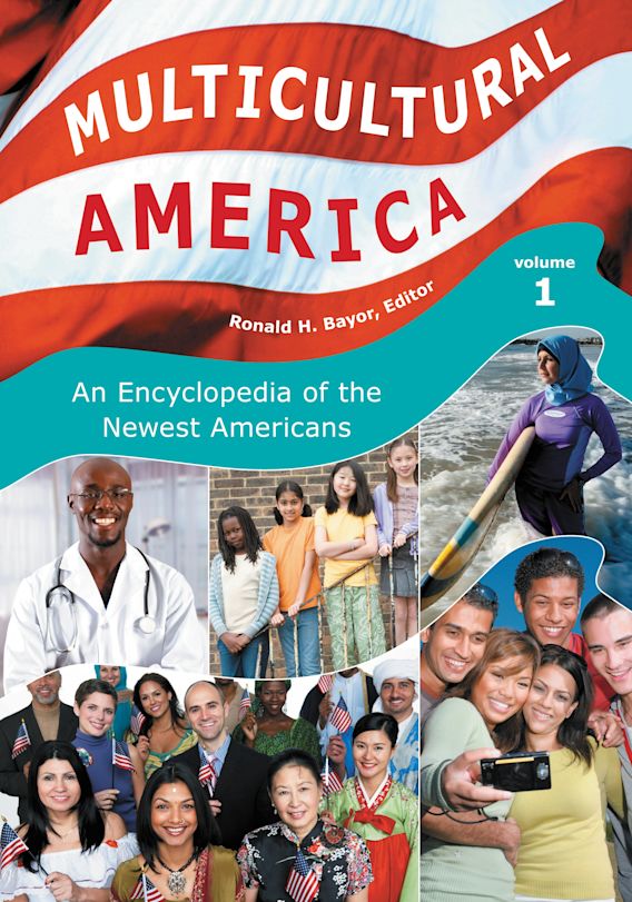 Multicultural America: An Encyclopedia of the Newest Americans [4 ...