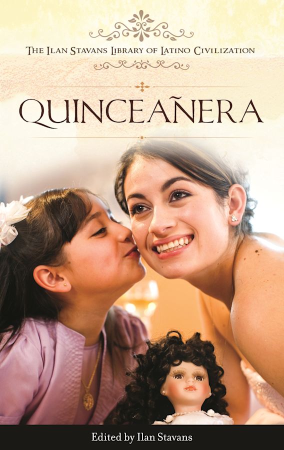 Quinceañera: : The Ilan Stavans Library of Latino Civilization Ilan ...