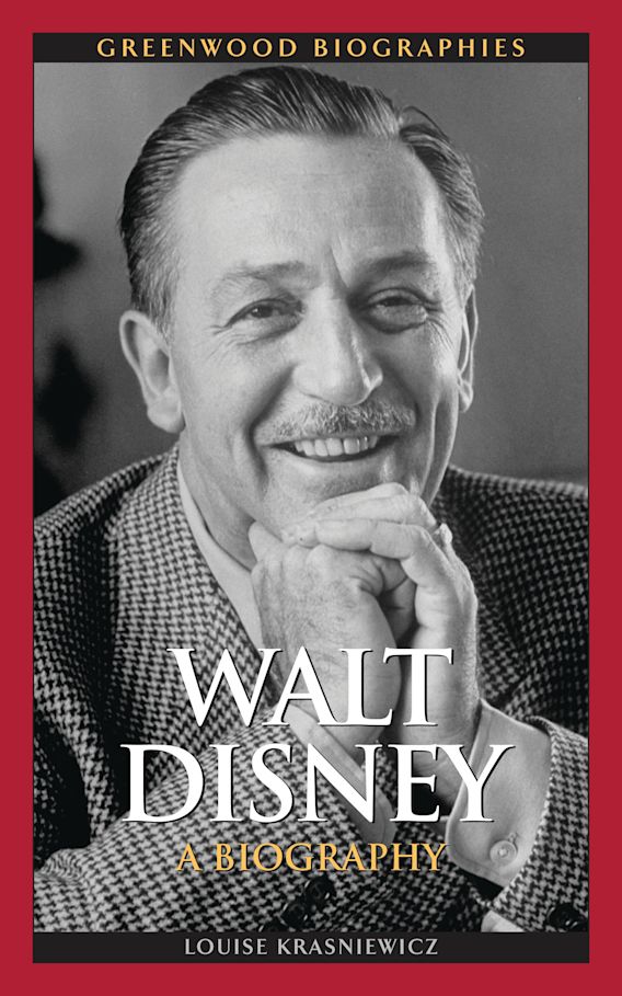 Walt Disney: A Biography: Greenwood Biographies Louise Krasniewicz ...