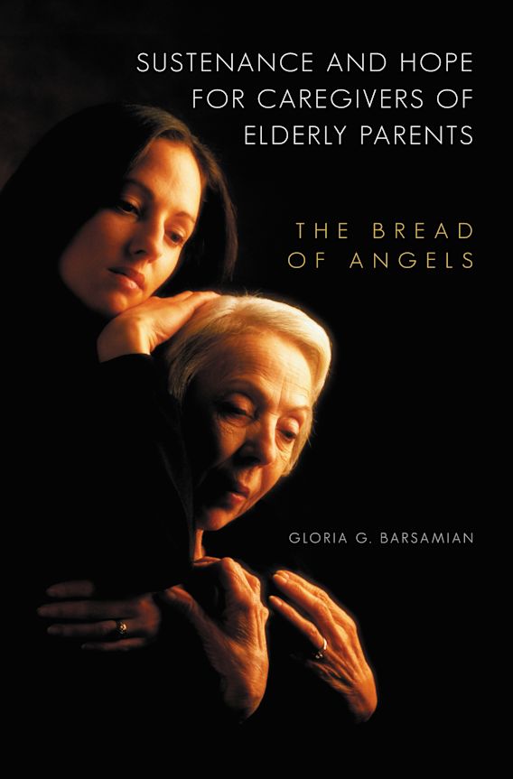Sustenance and Hope for Caregivers of Elderly Parents: The Bread of ...