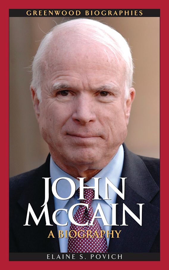 John McCain: A Biography: Greenwood Biographies Elaine S. Povich Greenwood