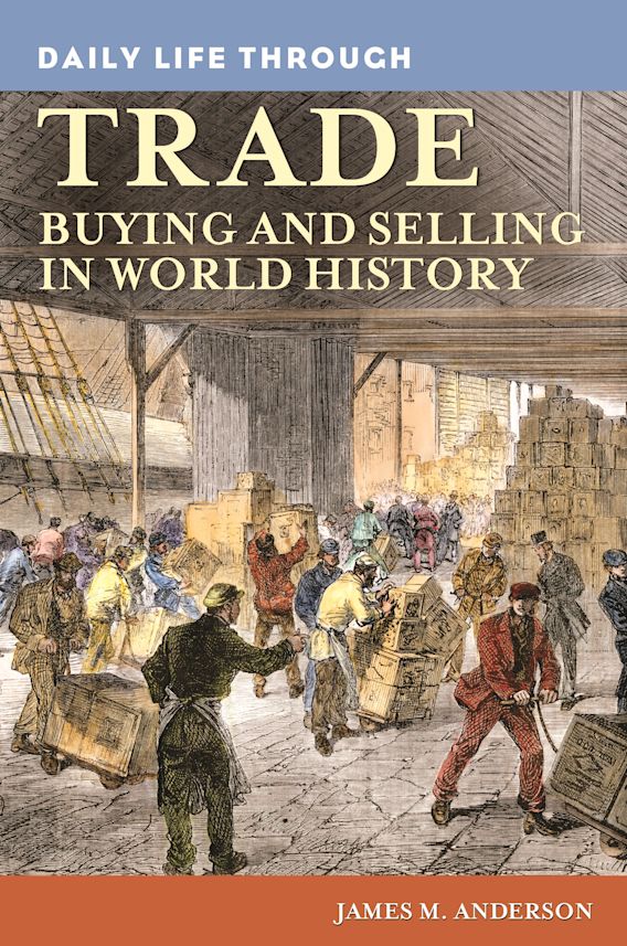 Daily Life through Trade: Buying and Selling in World History: The ...