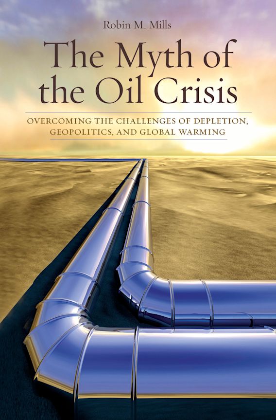 The Myth of the Oil Crisis: Overcoming the Challenges of Depletion ...