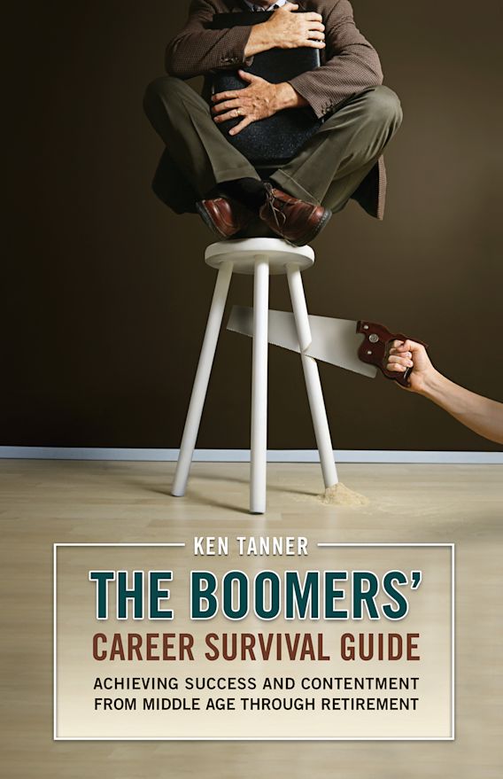 The Boomers' Career Survival Guide: Achieving Success and Contentment ...