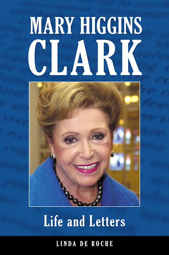 Mary Higgins Clark: Life and Letters: Linda De Roche: Praeger