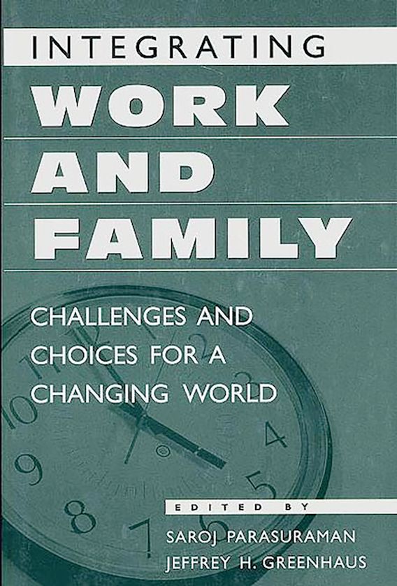 Integrating Work and Family: Challenges and Choices for a Changing ...