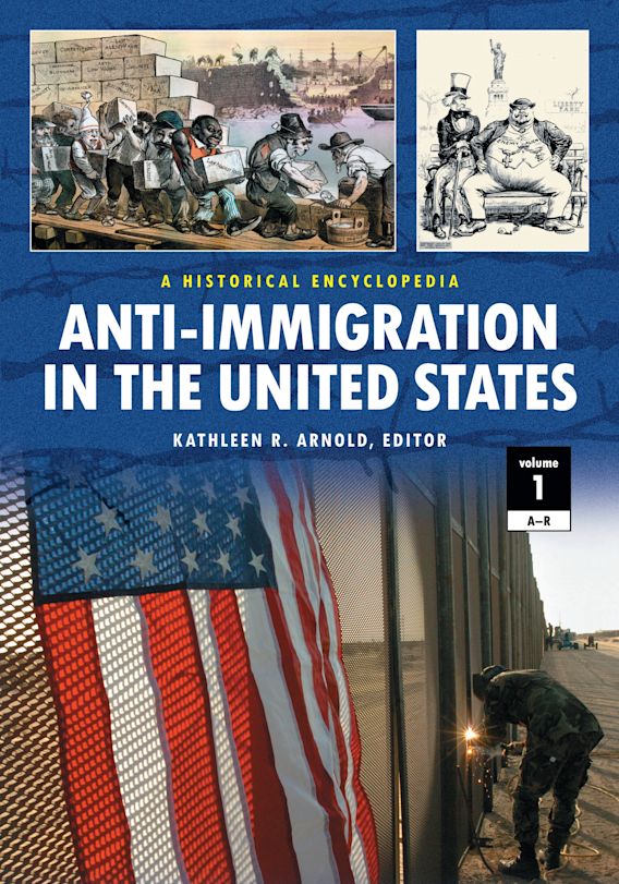 Anti-Immigration in the United States [2 volumes]: A Historical ...