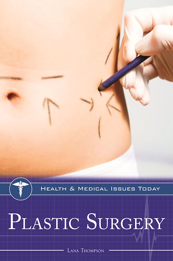 Plastic Surgery: : Health and Medical Issues Today Lana Thompson Greenwood