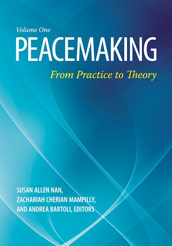 Peacemaking [2 volumes]: From Practice to Theory [2 volumes]: Praeger ...