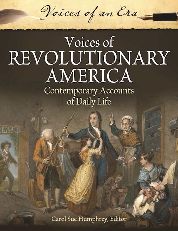 Voices of Revolutionary America: Contemporary Accounts of Daily Life ...