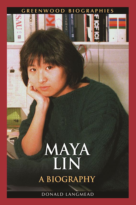 Maya Lin: A Biography: Greenwood Biographies Donald Langmead Greenwood