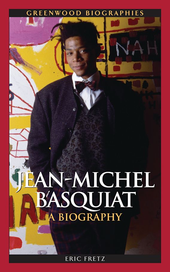 Jean-Michel Basquiat: A Biography: Greenwood Biographies Eric Fretz ...