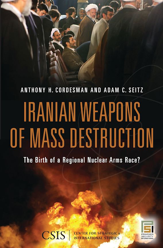Iranian Weapons of Mass Destruction: The Birth of a Regional Nuclear ...