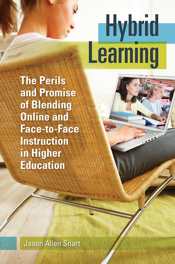 Hybrid Learning: The Perils and Promise of Blending Online and Face-to ...