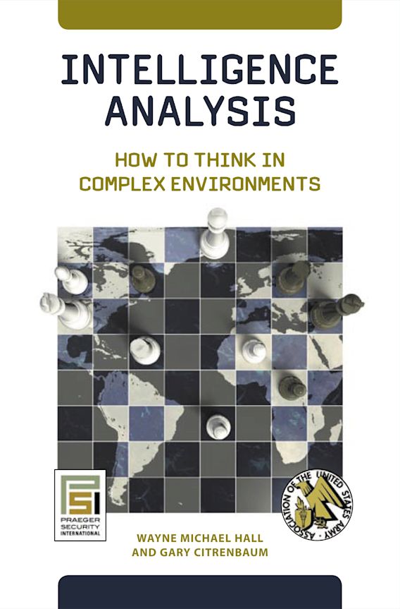 Intelligence Analysis: How to Think in Complex Environments: Praeger ...