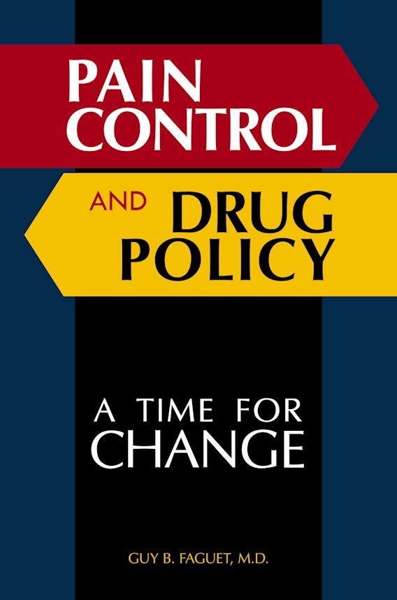 Pain Control and Drug Policy: A Time for Change: Guy B. Faguet M.D ...