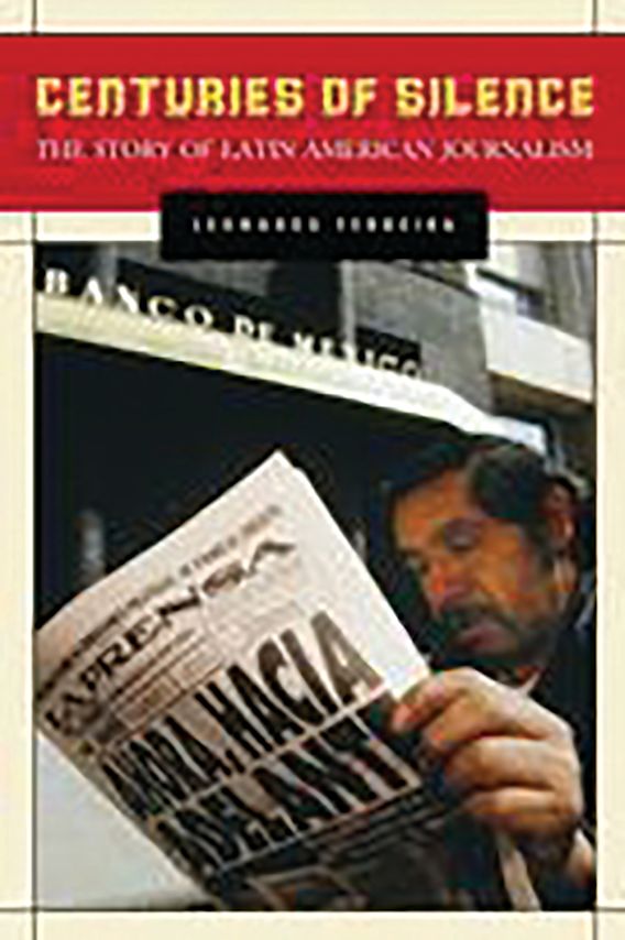Centuries of Silence: The Story of Latin American Journalism: Leonardo ...