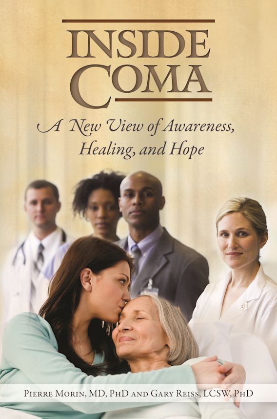 Inside Coma: A New View of Awareness, Healing, and Hope: Pierre Morin M ...