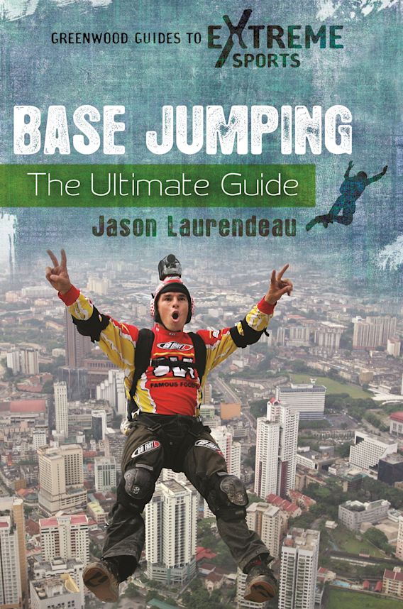 BASE Jumping: The Ultimate Guide: Jason Laurendeau: Greenwood