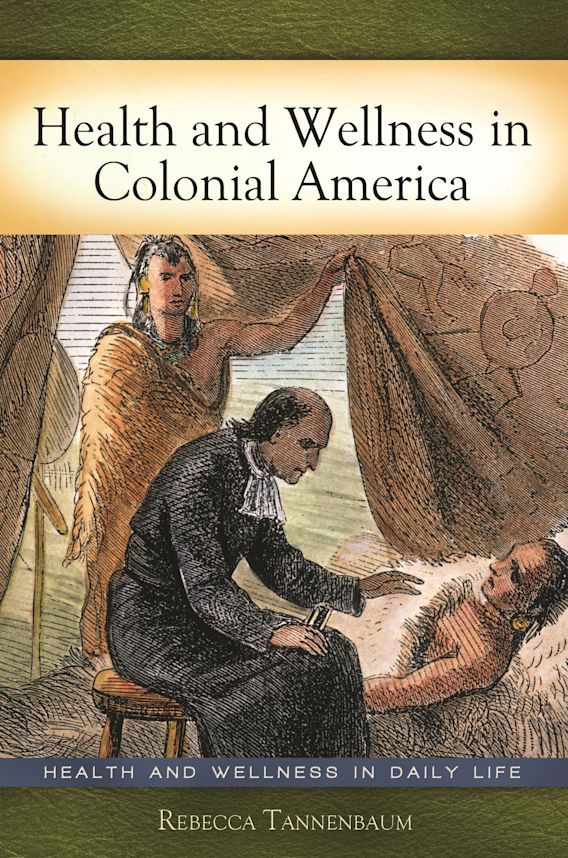 Health and Wellness in Colonial America: : Health and Wellness in Daily ...