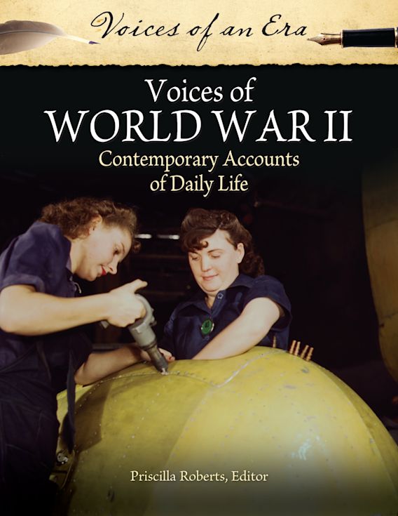 Voices of World War II: Contemporary Accounts of Daily Life: Voices of ...
