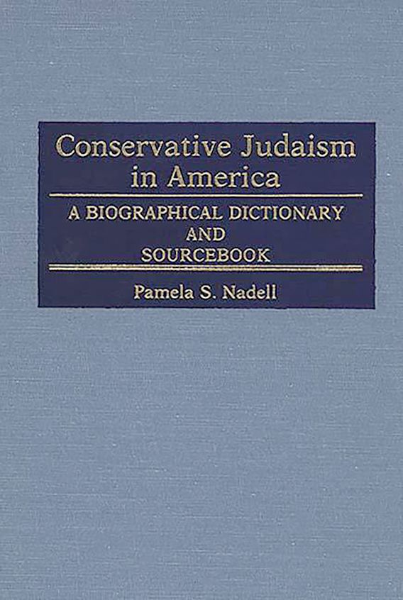 Conservative Judaism in America: A Biographical Dictionary and ...