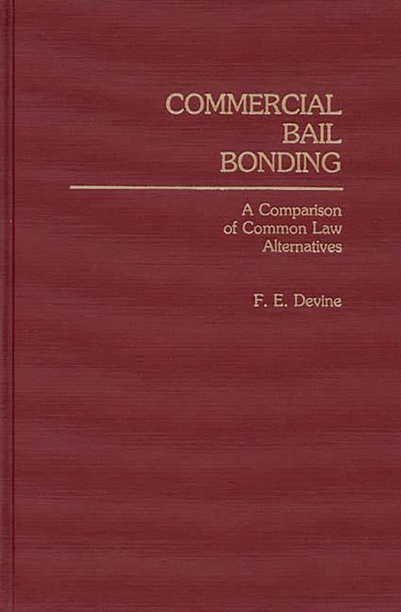 Commercial Bail Bonding: A Comparison of Common Law Alternatives: F. E ...