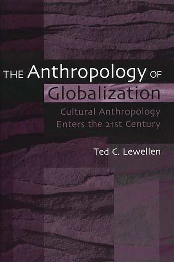 The Anthropology of Globalization: Cultural Anthropology Enters the ...