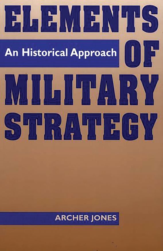 Elements of Military Strategy: An Historical Approach: Praeger