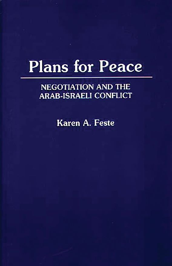 Plans for Peace: Negotiation and the Arab-Israeli Conflict ...