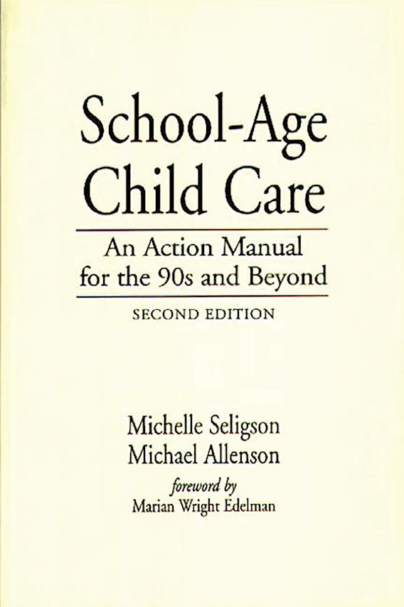 School-Age Child Care: An Action Manual for the 90s and Beyond: Michael ...