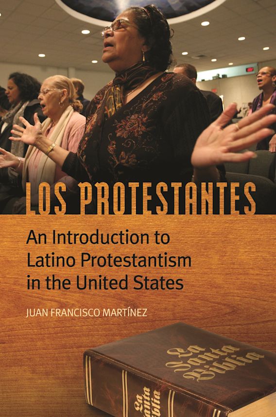 Los Protestantes: An Introduction to Latino Protestantism in the United ...