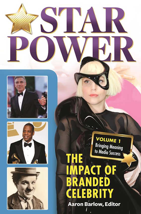 Star Power: The Impact of Branded Celebrity [2 volumes]: Aaron Barlow ...