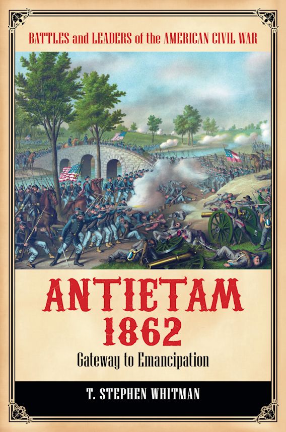 Antietam 1862: Gateway to Emancipation: Battles and Leaders of the ...