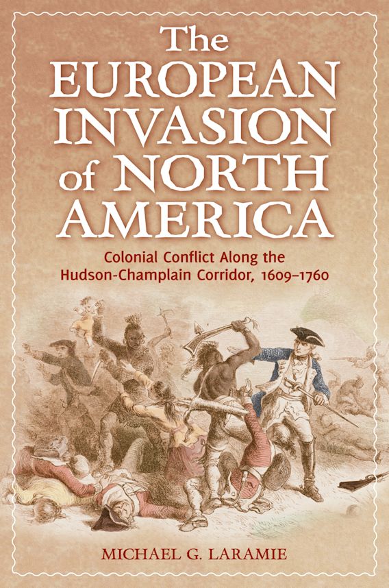 The European Invasion of North America: Colonial Conflict Along the ...