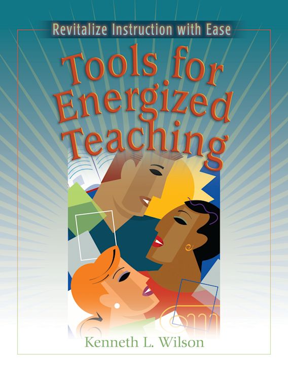 Tools for Energized Teaching: Revitalize Instruction with Ease: Kenneth ...