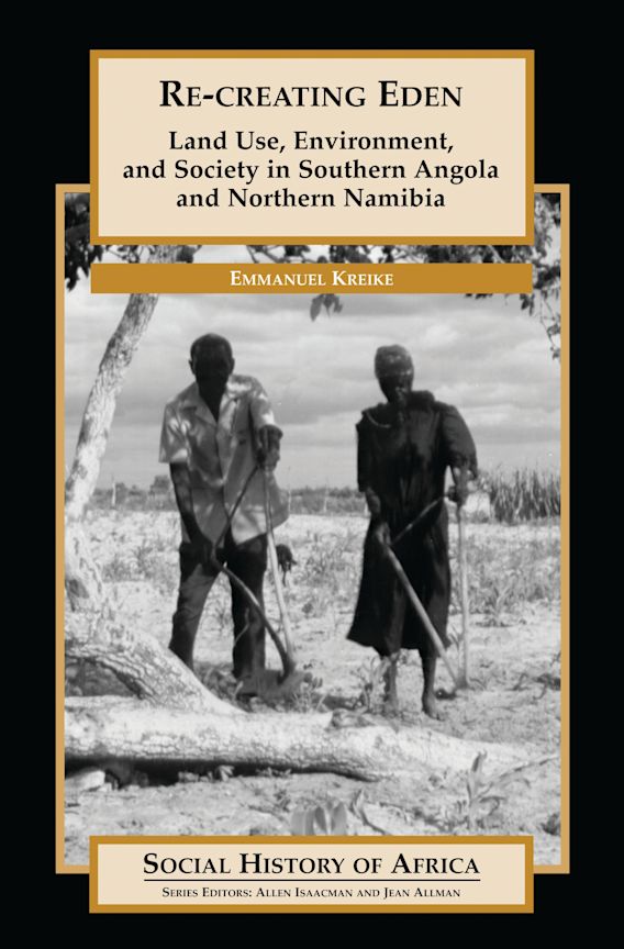 Re-creating Eden: Land Use, Environment, and Society in Southern Angola ...