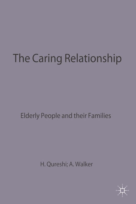 The Caring Relationship: Elderly People and their Families: Hazel ...