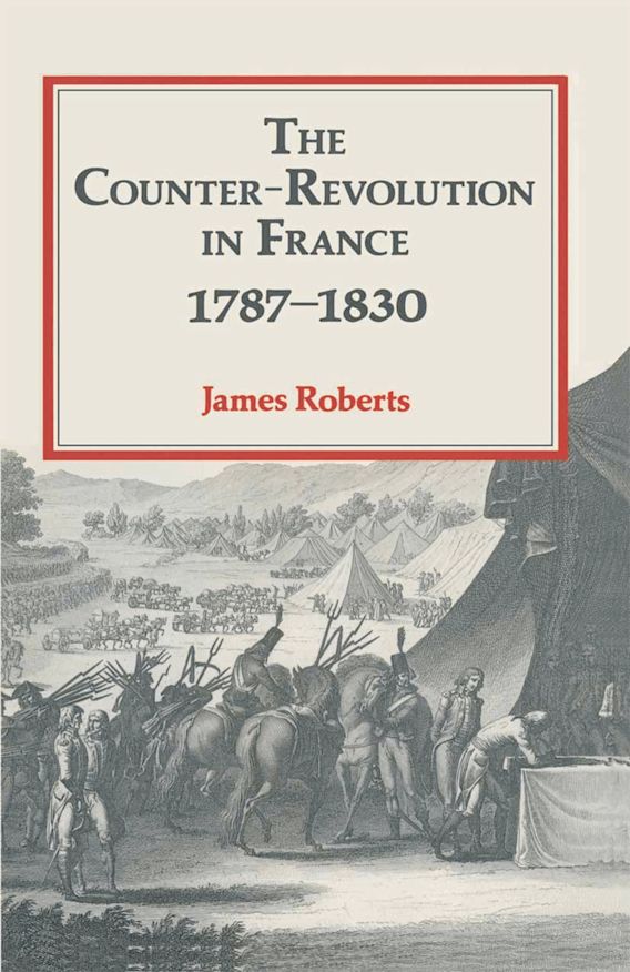 The Counter-Revolution in France 1787–1830: : James Roberts: Red Globe ...