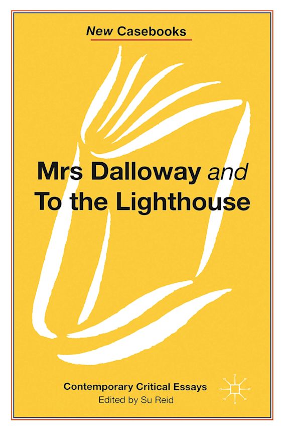 Mrs Dalloway and to the Lighthouse, Virginia Woolf: : New Casebooks ...