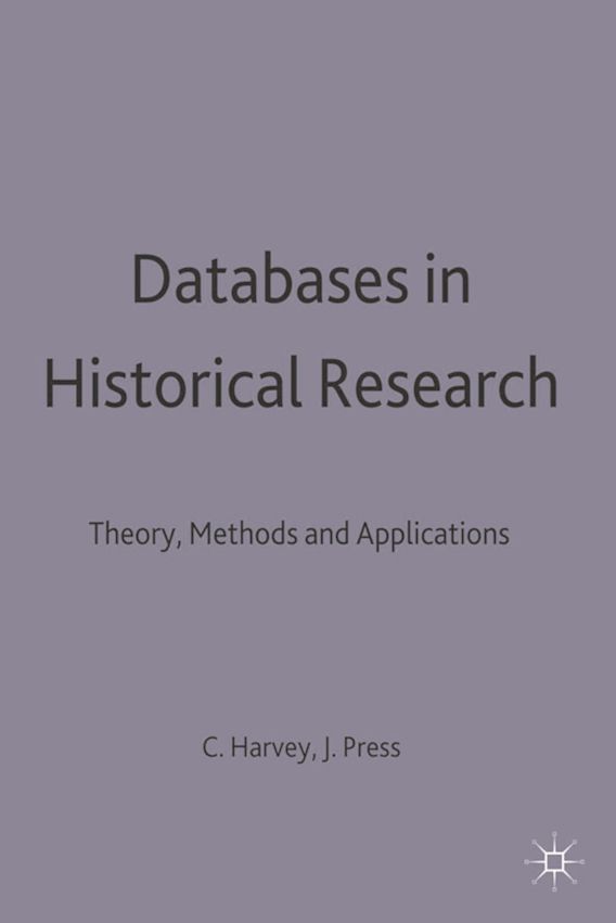 Databases in Historical Research: Theory, Methods and Applications ...
