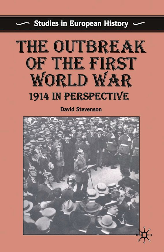 The Outbreak of the First World War: 1914 in Perspective: Studies in ...